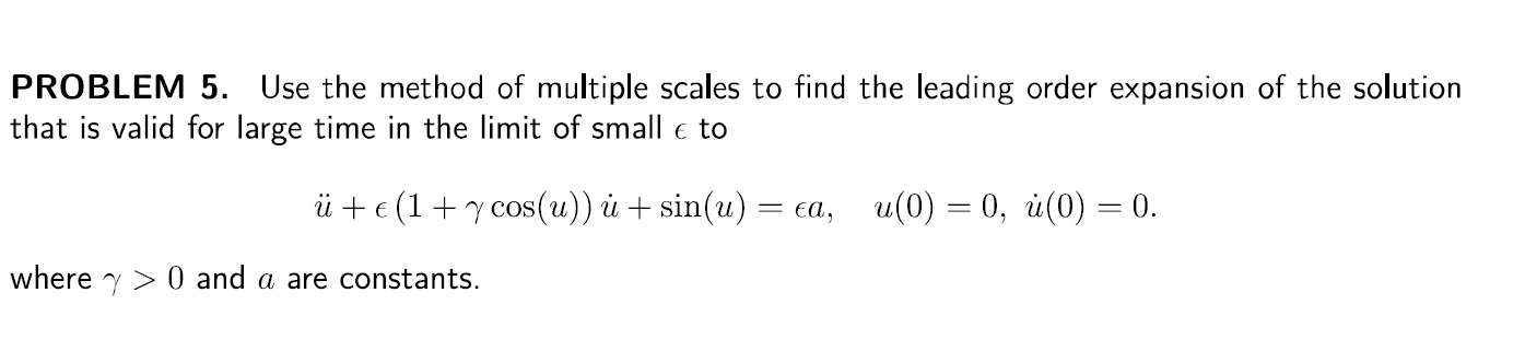 Solved PROBLEM 5. Use the method of multiple scales to find | Chegg.com