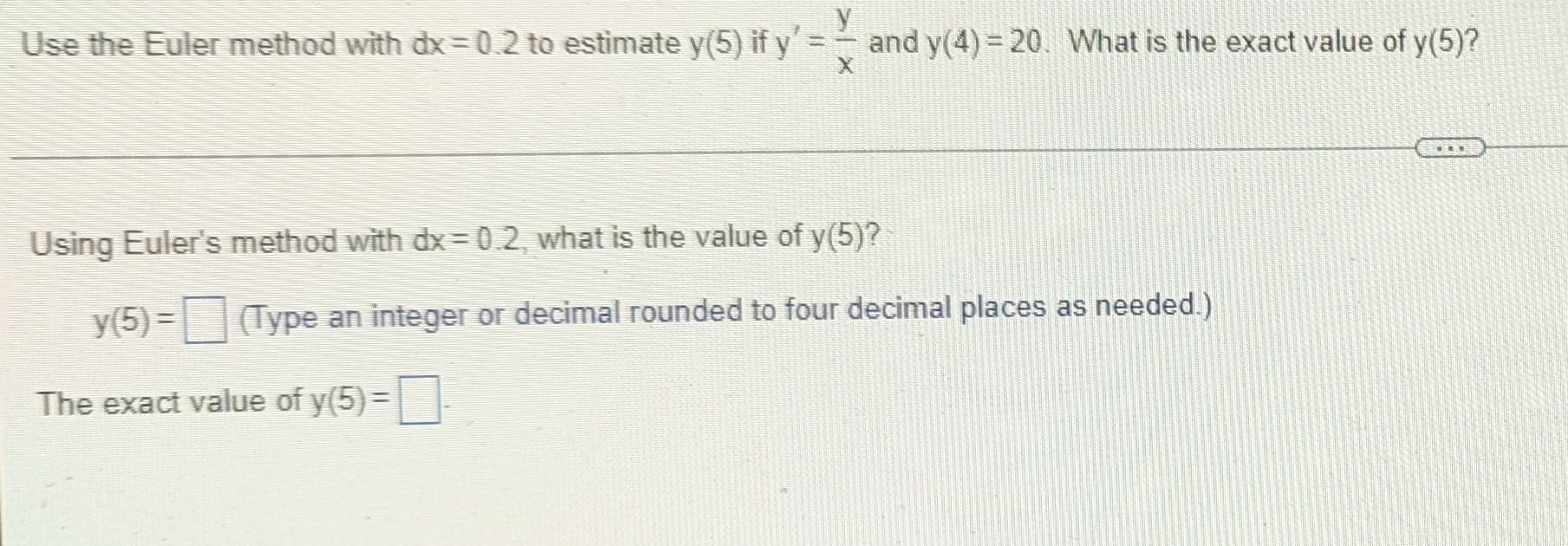 Solved y Use the Euler method with dx = 0.2 to estimate y(5) | Chegg.com