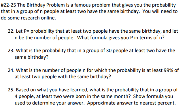 Solved #22-25 The Birthday Problem is a famous problem that | Chegg.com