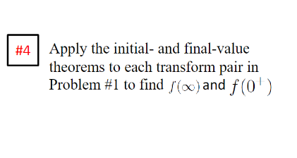 Solved Apply the initial- and final-value theorems to each | Chegg.com