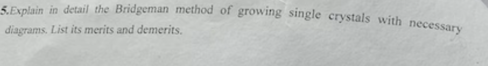 Solved 5. Explain in detail the Bridgeman method of growing | Chegg.com