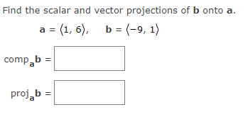 Solved Find the scalar and vector projections of b onto a. | Chegg.com