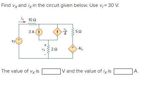Solved Find vX and iX in the circuit given below. Use vi=30 | Chegg.com