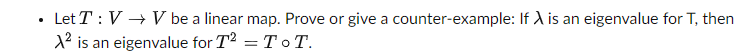 Solved Let T:V→V be ﻿a linear map. Prove or ﻿give a | Chegg.com