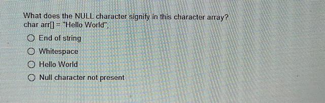 Solved What does the NULL character signify in this | Chegg.com