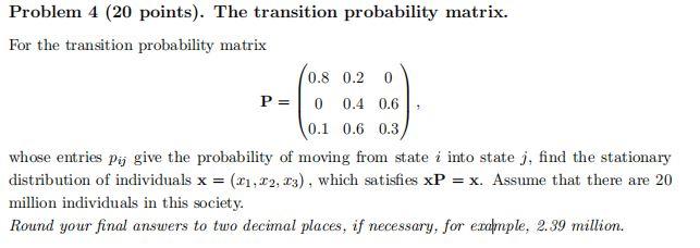 Solved 0 Problem 4 (20 points). The transition probability | Chegg.com