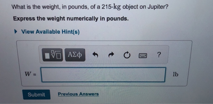 Solved What is the weight, in pounds, of a 215-kg object on | Chegg.com