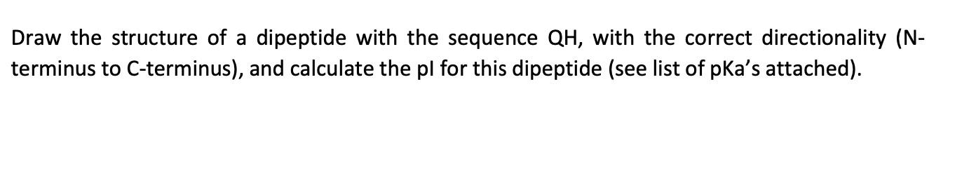 Solved Draw the structure of a dipeptide with the sequence | Chegg.com