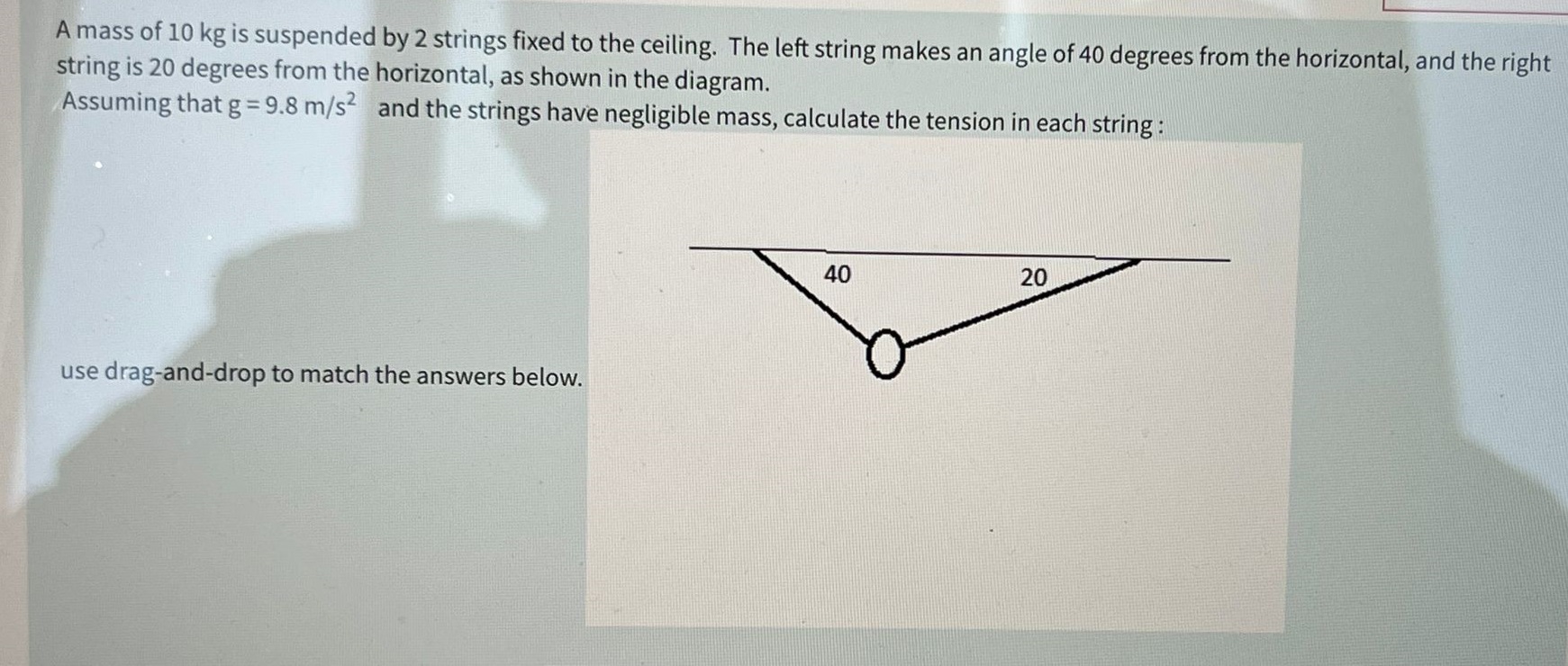Solved A mass of 10 kg is suspended by 2 strings fixed to | Chegg.com