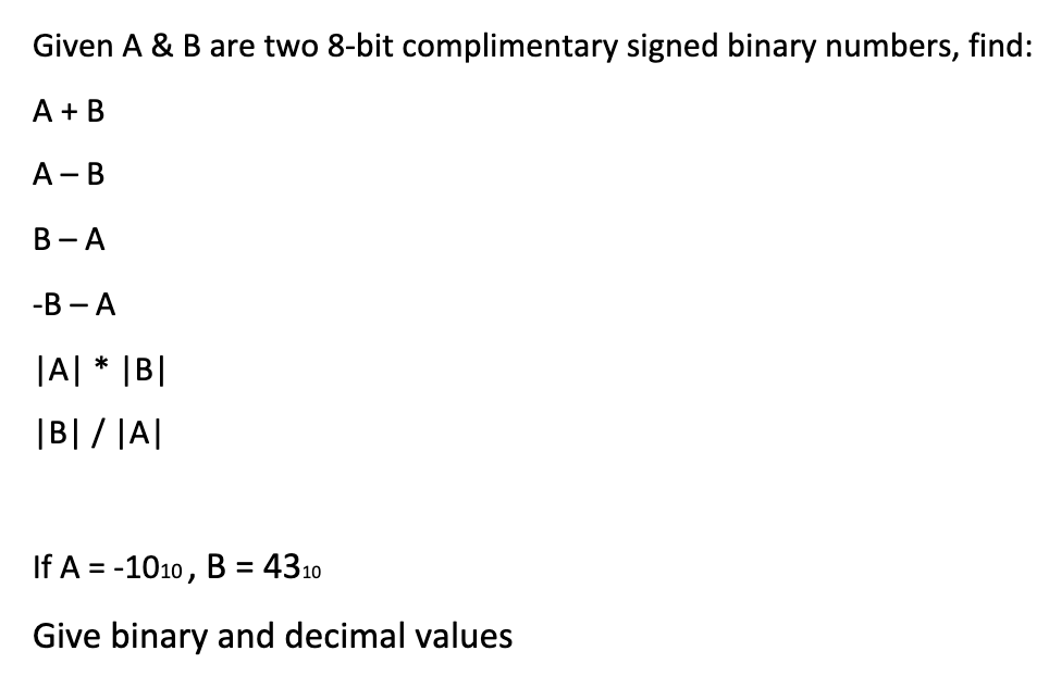 Solved Given A & B are two 8-bit complimentary signed binary | Chegg.com