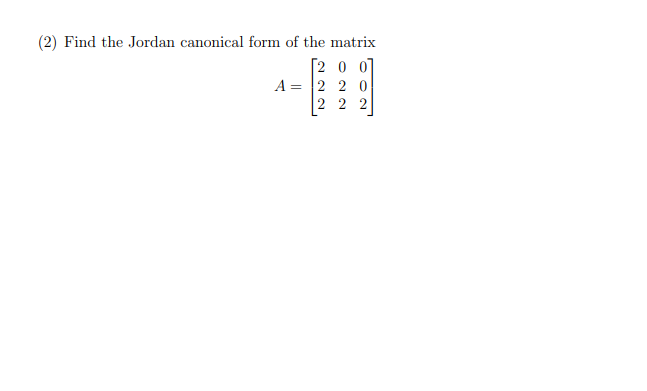 Solved Find the Jordan canonical form of the matrix A = | Chegg.com