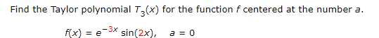 Solved Find the Taylor polynomial T3(x) for the function f | Chegg.com