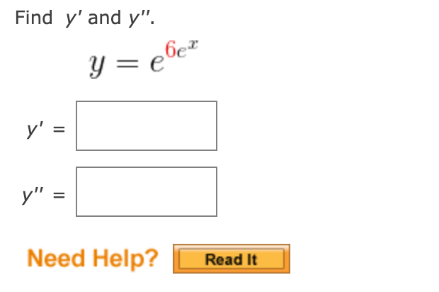 Solved Find y' ﻿and y''.y=e6exy'=y''=Need Help? | Chegg.com