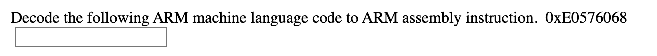 Solved Decode the following ARM machine language code to ARM | Chegg.com
