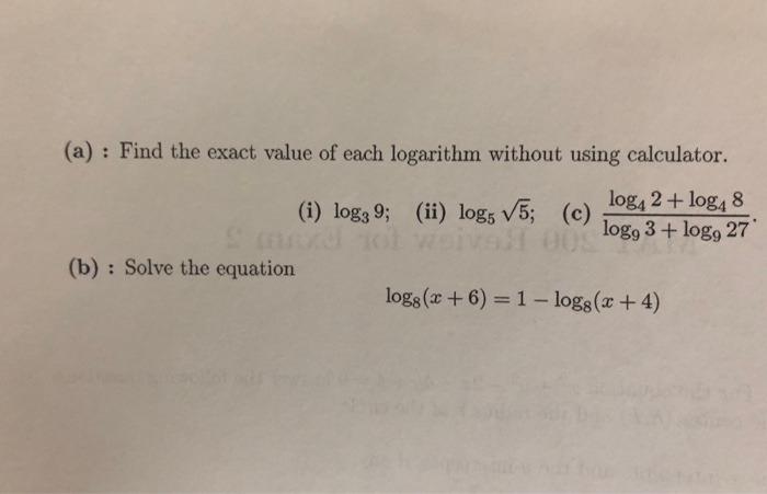 Solved (a) : Find the exact value of each logarithm without | Chegg.com