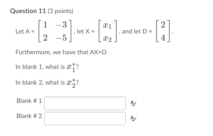 Solved Question 11 (3 points) 1 -3 Let A = and let D = | Chegg.com