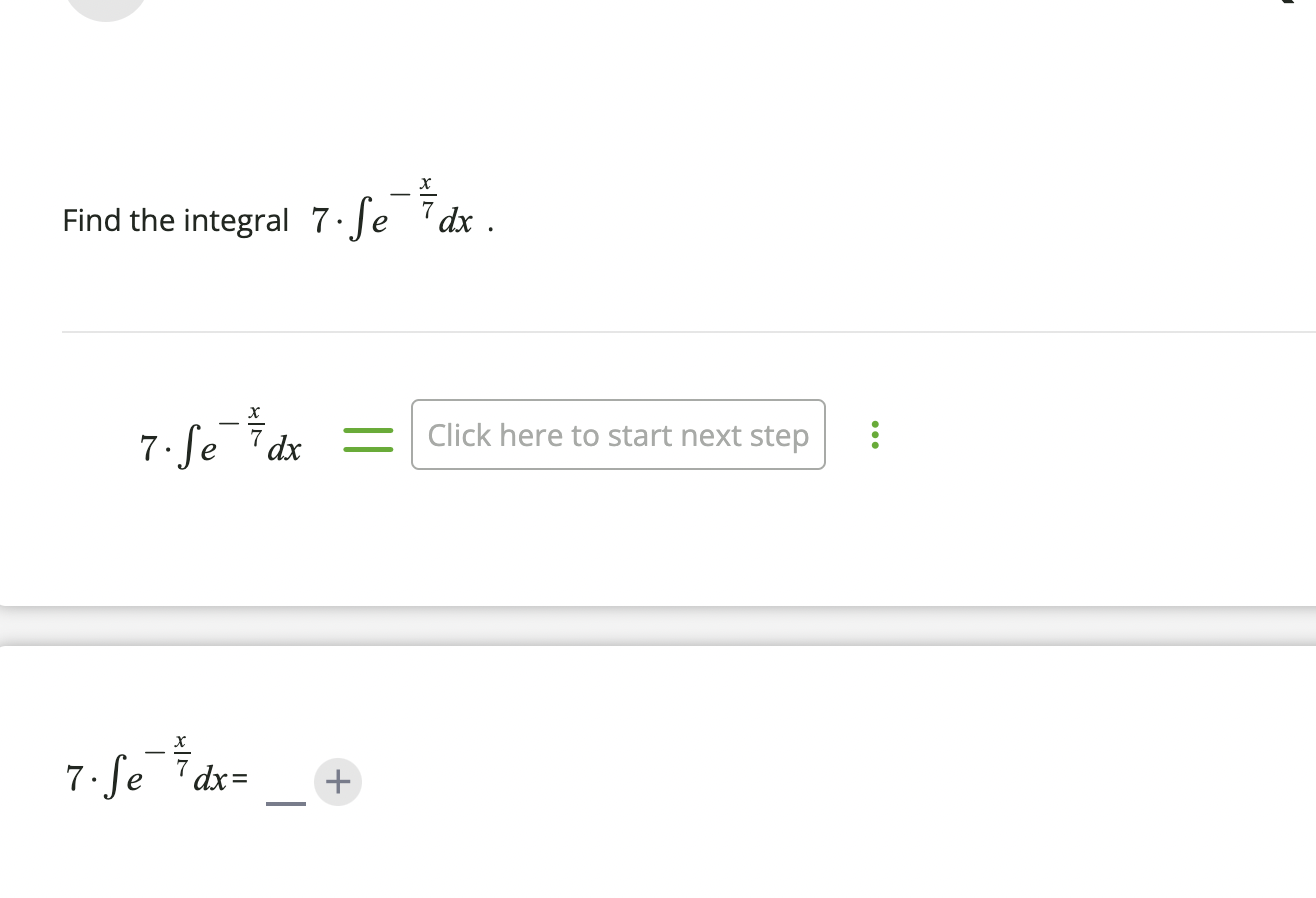 Solved Find the integral 7⋅∫e−7xdx 7⋅∫e−7xdx= | Chegg.com