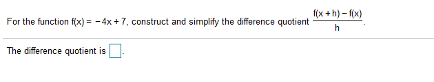 Solved For the function f(x) = - 4x +7, construct and | Chegg.com
