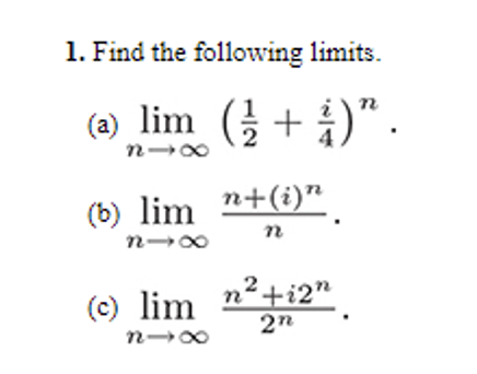 Solved 1. Find the following limits. (a) limn→∞(21+4i)n (b) | Chegg.com