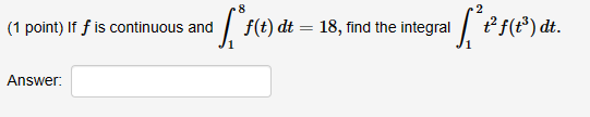 Solved (1 point) If f is continuous and ∫18f(t)dt=18, find | Chegg.com