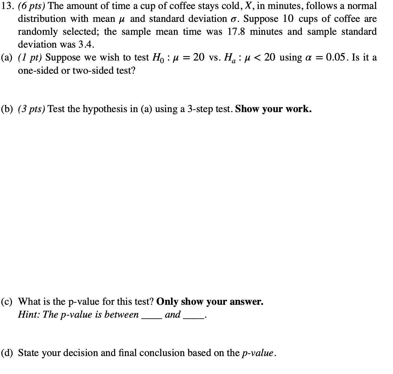 Solved 13. ( 6 pts) The amount of time a cup of coffee stays | Chegg.com