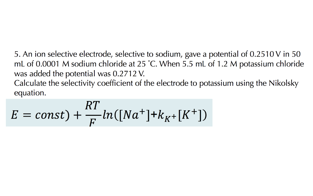 5. An ion selective electrode, selective to sodium, | Chegg.com