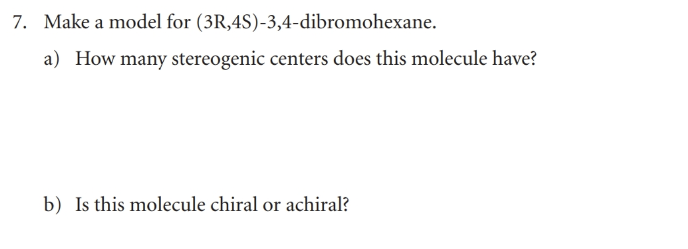 Solved 7. Make a model for (3R,4S)-3,4-dibromohexane. a) How | Chegg.com