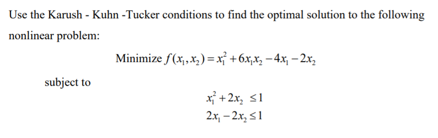 Solved Use the Karush - Kuhn - Tucker conditions to find the | Chegg.com