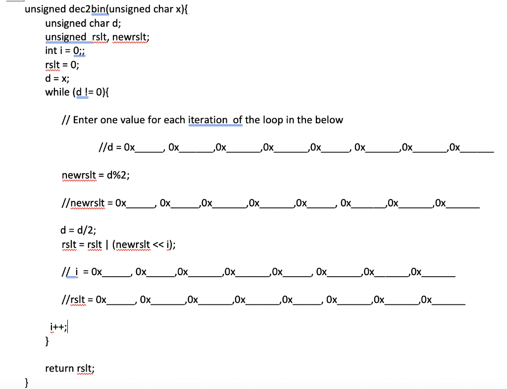 Solved wwwwwwwwwww unsigned dec2bin(unsigned char x){ | Chegg.com