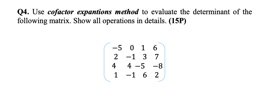 Solved Q4. Use cofactor expantions method to evaluate the | Chegg.com