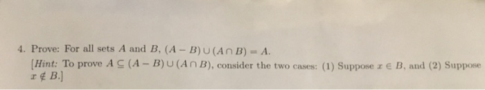 Solved for all sets A and B , (A-B) ∪( A∩B) = A | Chegg.com