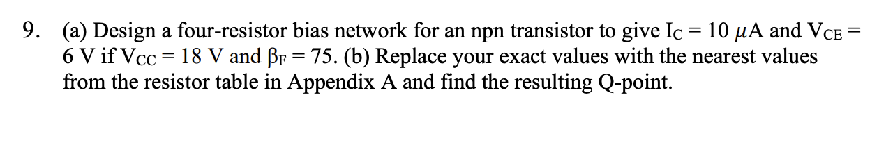 Solved 9. (a) Design a four-resistor bias network for an npn | Chegg.com
