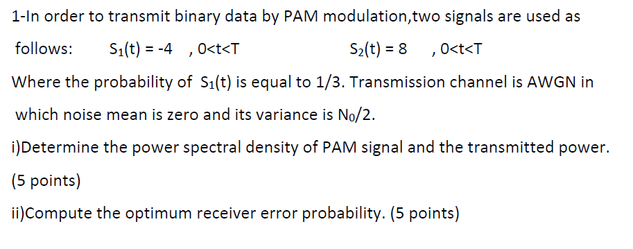 Solved 1-In order to transmit binary data by PAM modulation, | Chegg.com