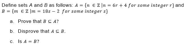 Solved Define sets A and B as follows: A={n∈Z∣n=6r+4 for | Chegg.com