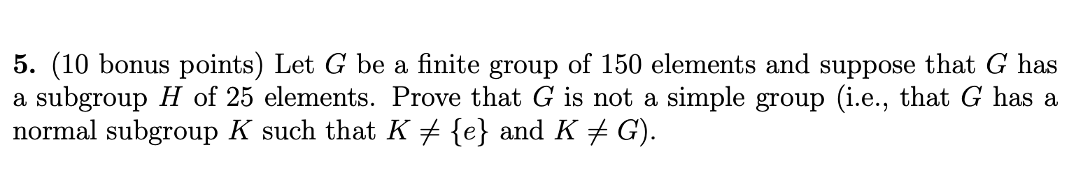 Solved 5. (10 bonus points) Let G be a finite group of 150 | Chegg.com
