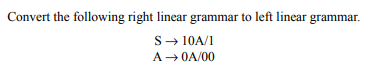 Solved Convert the following right linear grammar to left | Chegg.com