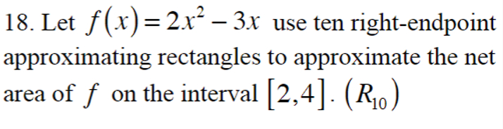 Solved Let f(x)=2x2-3x ﻿use ten right-endpointapproximating | Chegg.com