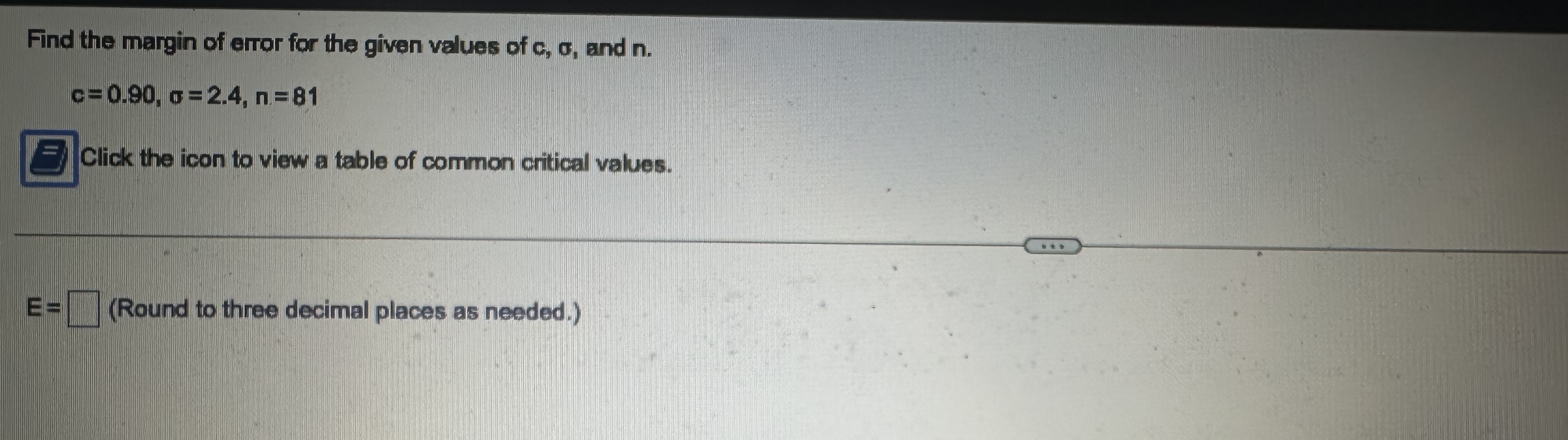 Solved Find the margin of error for the given values of c,σ, | Chegg.com