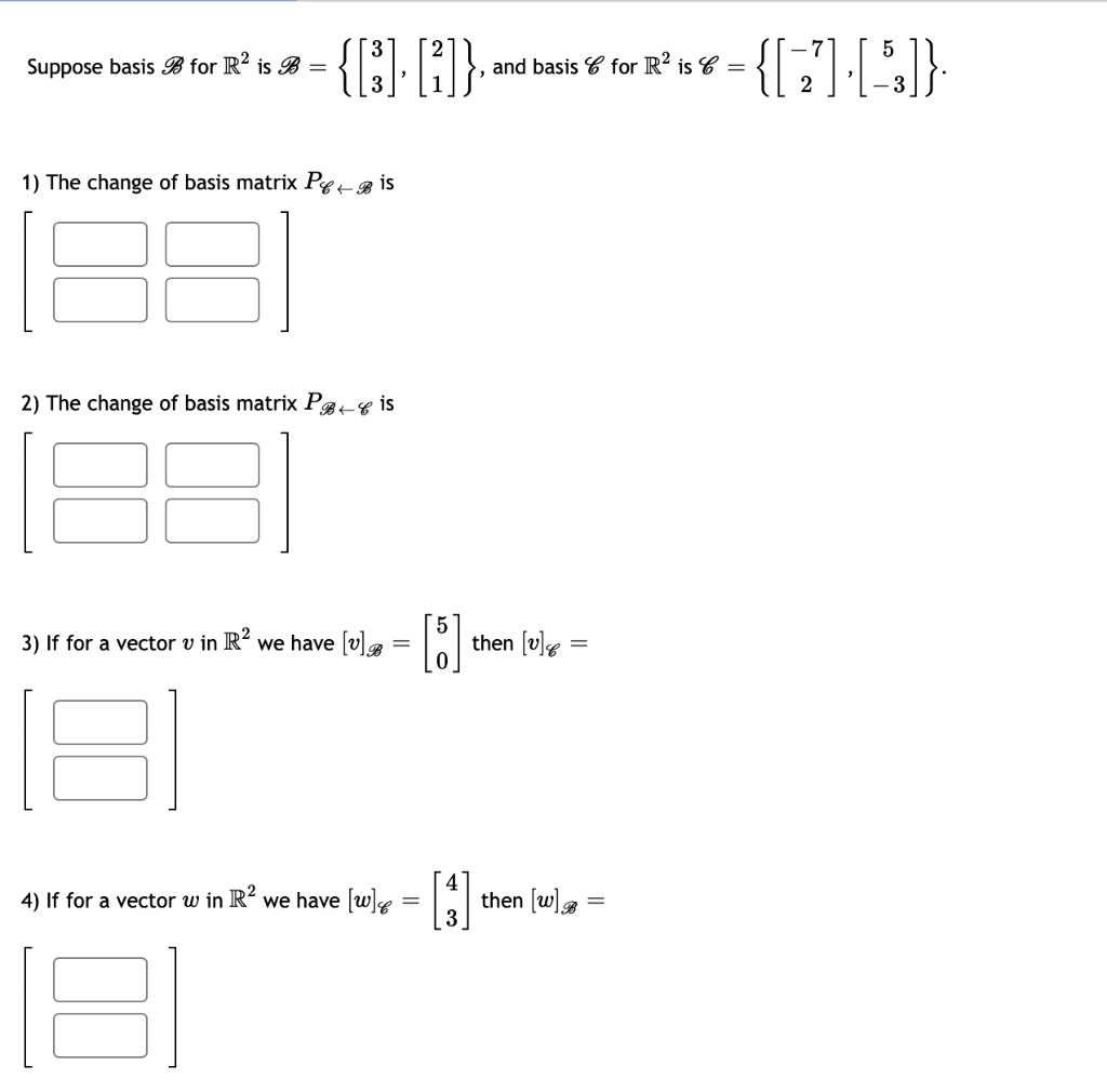 Solved Suppose basis B for R2 is B = {[3] [4]}, a and basis | Chegg.com