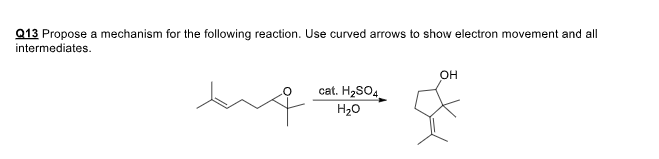 Solved Q13 Propose a mechanism for the following reaction. | Chegg.com