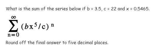 Solved What is the sum of the series below if b=3.5,c=22 and | Chegg.com