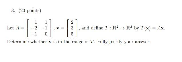 Solved Let A=⎣⎡1−2−11−10⎦⎤,v=⎣⎡235⎦⎤, and define T:R2→R3 by | Chegg.com