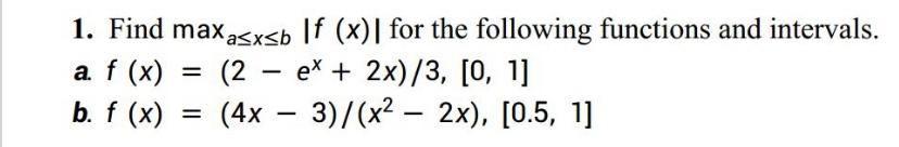 Solved 1. Find maxa≤x≤b∣f(x)∣ for the following functions | Chegg.com