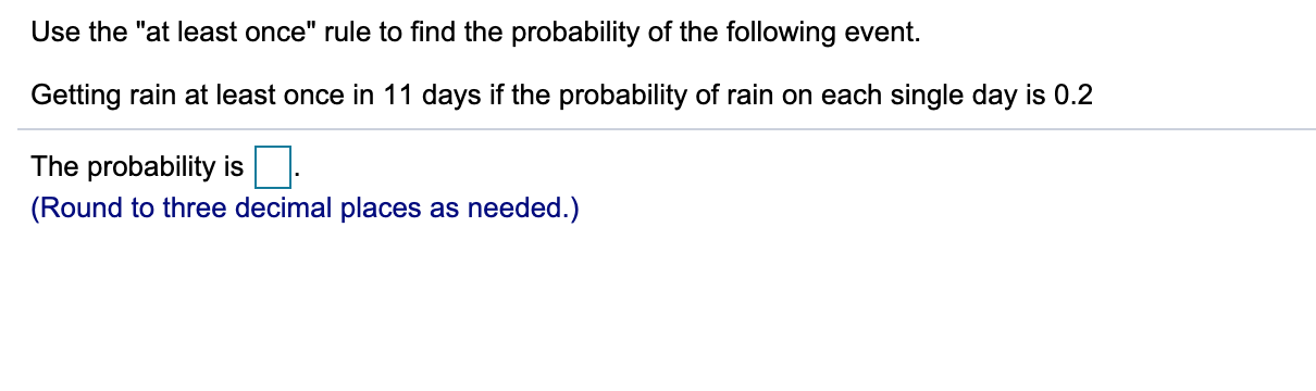 Solved Use the "at least once" rule to find the probability | Chegg.com