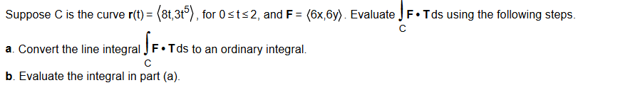 Solved Suppose C ﻿is the curve r(t)=(:8t,3t5:), ﻿for 0≤t≤2, | Chegg.com
