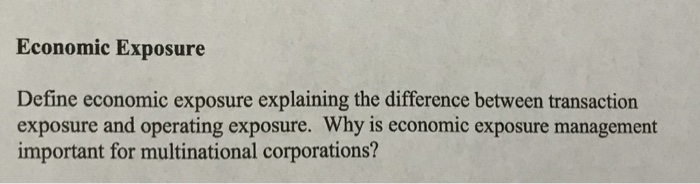 Solved Economic Exposure Define economic exposure explaining | Chegg.com