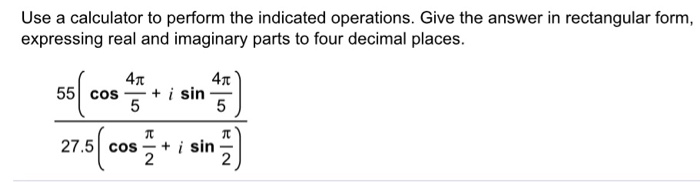 Solved Use a calculator to perform the indicated operations. | Chegg.com
