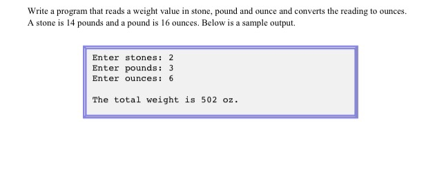 Solved Write a program that reads a weight value in stone, | Chegg.com