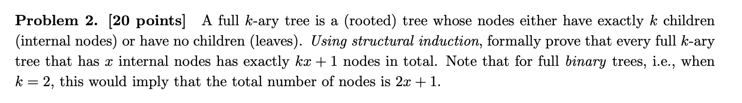 Solved by an EXPERT Problem 2. [20 ﻿points] ﻿A full \( ﻿k \)-ary tree is | Chegg.com