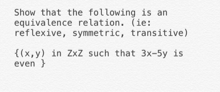 Solved Show that the following is an equivalence relation. | Chegg.com